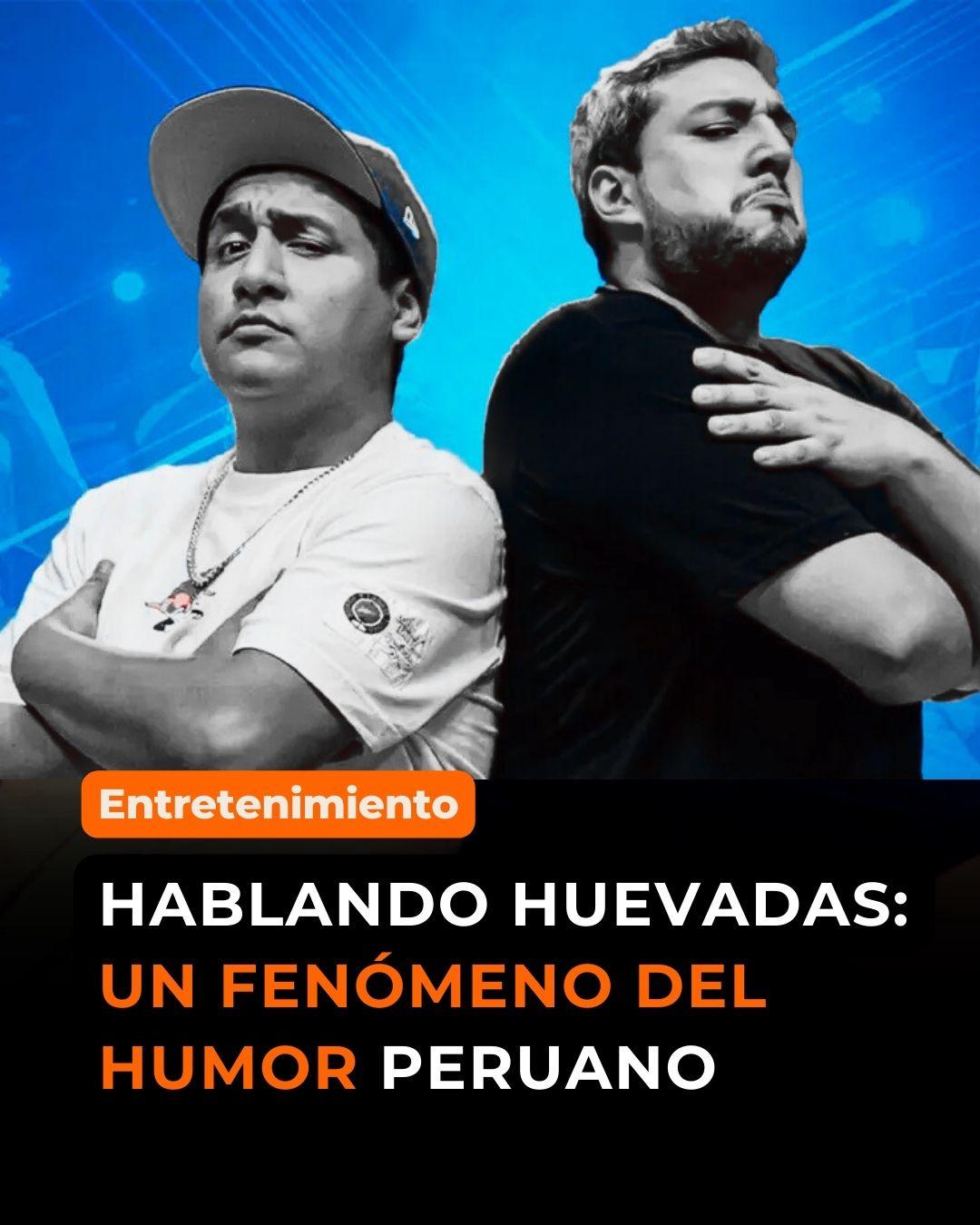 Hablando huevadas: un fenómeno del humor peruano - Decilo.news